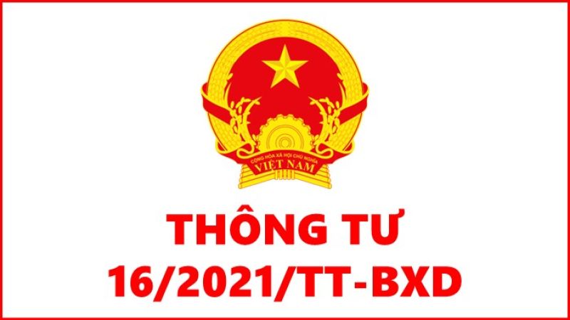 Thông tư 16/2021/TT-BXD ban hành QCVN 18:2021/BXD quy chuẩn kỹ thuật quốc gia về an toàn trong ...